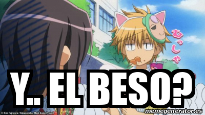 Meme Personalizado - Y.. el beso? - 32545247