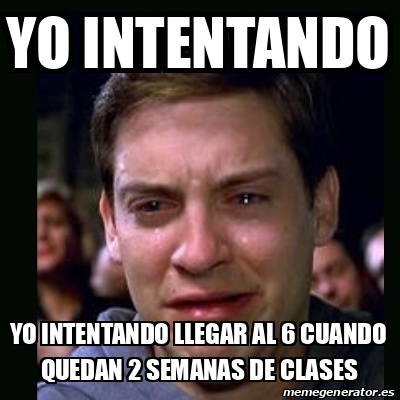 Meme crying peter parker - Yo intentando Yo intentando llegar al 6 ...