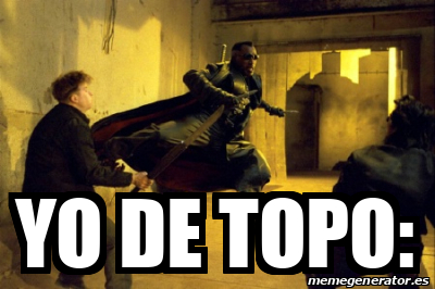 Meme Personalizado - Yo de topo: - 32546146