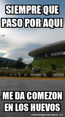 Meme Personalizado - SIEMPRE QUE PASO POR AQUI ME DA COMEZON EN LOS ...