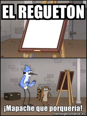 Meme Personalizado - EL REGUETON - 32547015