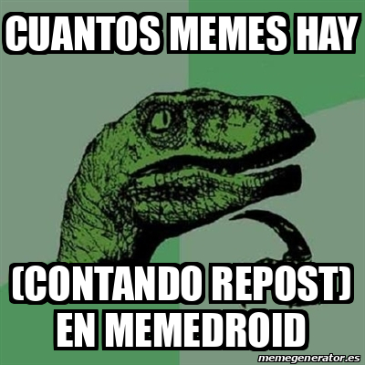 Meme Filosoraptor - cuantos memes hay (contando repost) en memedroid ...