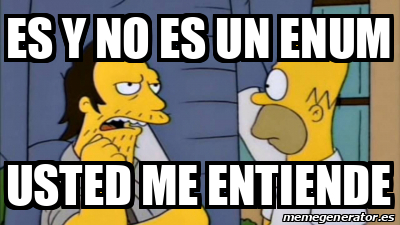 Meme Personalizado - Es y no es un enum usted me entiende - 32547277