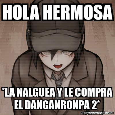 Meme Personalizado - Hola hermosa *la nalguea y le compra el ...