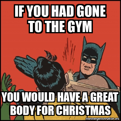 Meme Batman slaps Robin - If you had gone to the gym you would have a ...