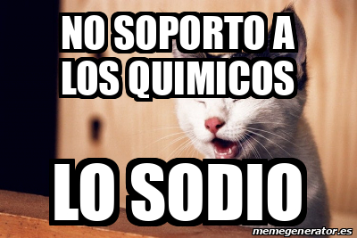 Meme Personalizado - no soporto a los quimicos lo sodio - 32548007