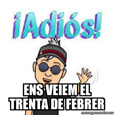 Meme Personalizado - ens veiem el trenta de febrer - 32548369