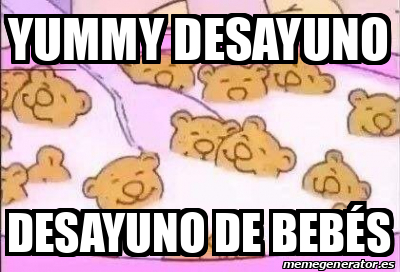 Meme Personalizado - yummy desayuno desayuno de bebés - 32549658