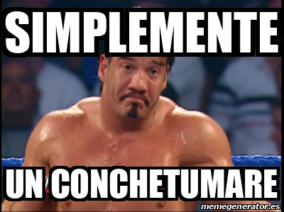 Meme Personalizado - Simplemente Un conchetumare - 32549823