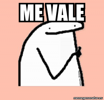 Meme Personalizado - Me vale - 32549936