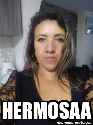 Meme Personalizado - Hermosaa - 32550374