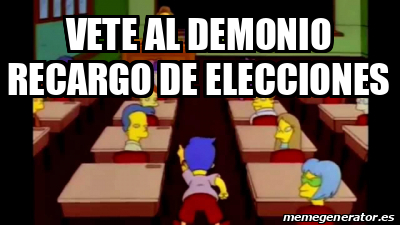 Meme Personalizado - Vete al demonio recargo de elecciones - 32550391