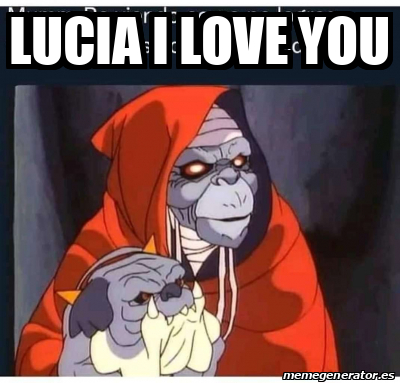 Meme Personalizado - Lucia i love you - 32550436