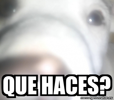 Meme Personalizado - Que haces? - 32550660