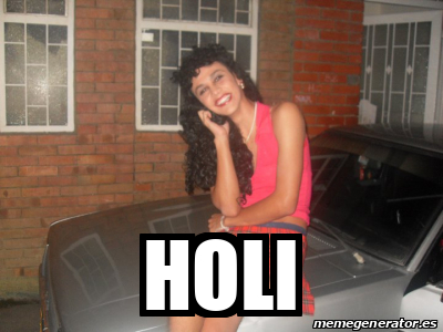 Meme Personalizado - holi - 32551142