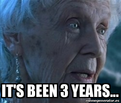 Meme Personalizado - It's been 3 years... - 32551271