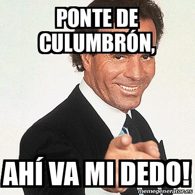 Meme Julio Iglesias - Ponte de Culumbrón, Ahí va mi dedo! - 32552092