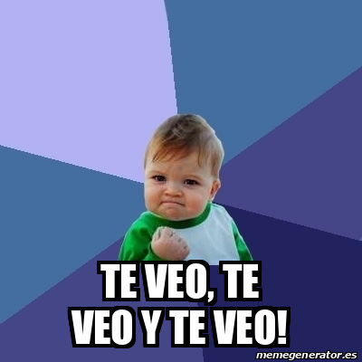 Meme Bebe Exitoso - Te veo, te veo y te veo! - 32552166