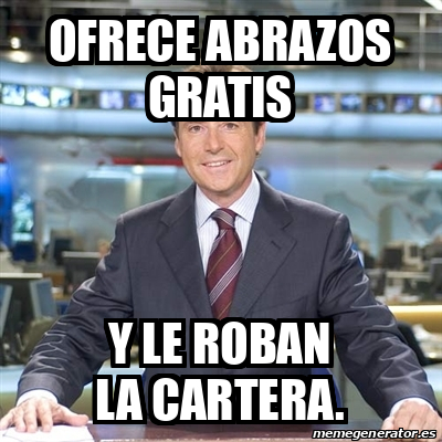 Meme Matias Prats - Ofrece abrazos gratis y le roban la cartera. - 32552169