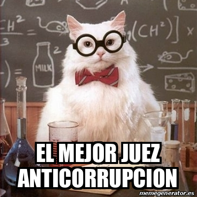 Meme Chemistry Cat - EL MEJOR JUEZ ANTICORRUPCION - 32552221