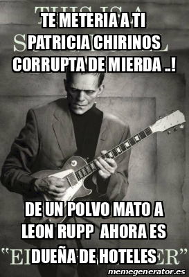 Meme Personalizado - TE METERIA A TI PATRICIA CHIRINOS CORRUPTA DE ...