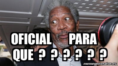 Meme Personalizado - Oficial para que ? ? ? ? ? ? - 32553086