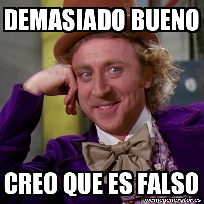 Meme Willy Wonka - Demasiado bueno Creo que es falso - 32553212