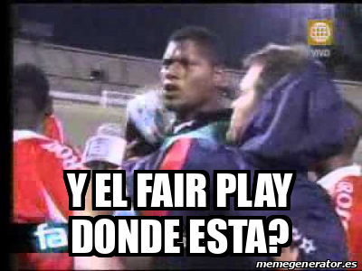 Meme Personalizado - y el fair play donde esta? - 32553374