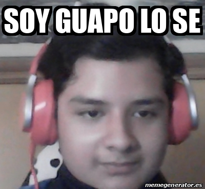 Meme Personalizado - soy guapo lo se - 32553607