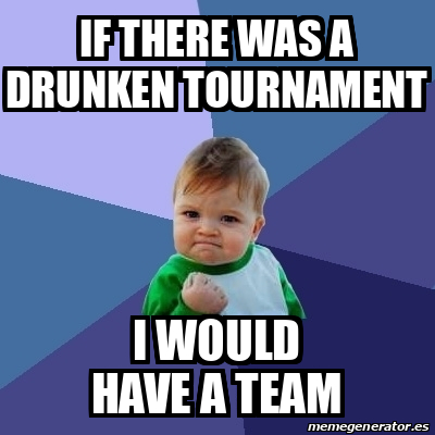 Meme Bebe Exitoso - if there was a drunken tournament I would have a ...