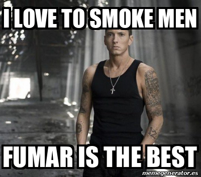 Meme Personalizado - i love to smoke men fumar is the best - 32554108