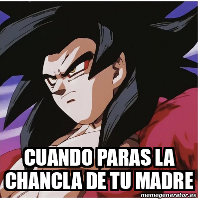 Meme Personalizado - Cuando paras la chancla de tu madre - 32554437