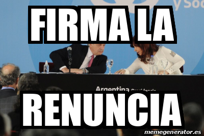 Meme Personalizado - FIRMA LA RENUNCIA - 32554708