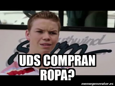 Meme Personalizado - Uds compran ropa? - 32554879