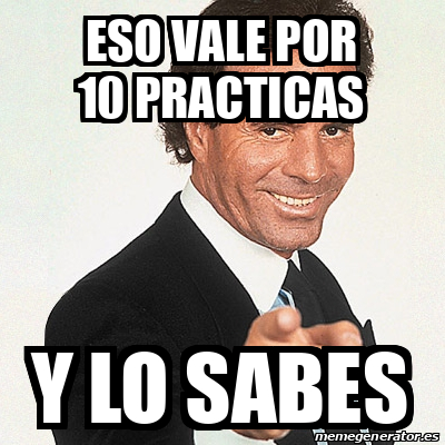 Meme Julio Iglesias - ESO VALE POR 10 PRACTICAS Y LO SABES - 32554919