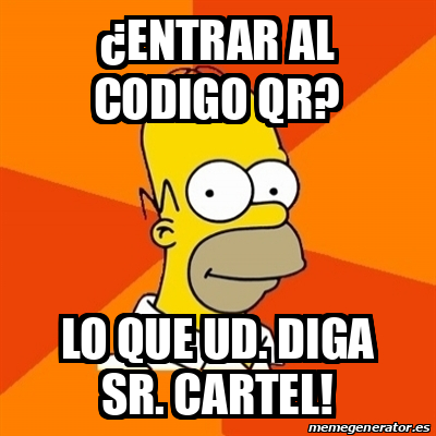 Meme Homer - ¿Entrar al codigo qr? Lo que ud. diga sr. cartel! - 32555061
