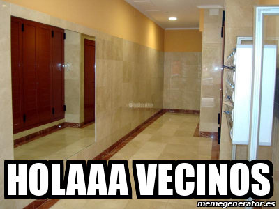 Meme Personalizado - Holaaa vecinos - 32555142