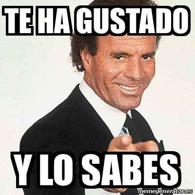 Meme Julio Iglesias - te ha gustado Y lo sabes - 32555905