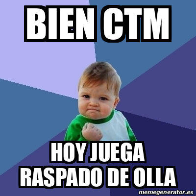 Meme Bebe Exitoso - bien ctm hoy juega raspado de olla - 32555966