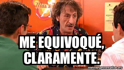 Meme Personalizado - Me equivoqué, claramente. - 32556382