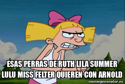 Meme Personalizado - esas perras de ruth lila summer lulu miss felter ...