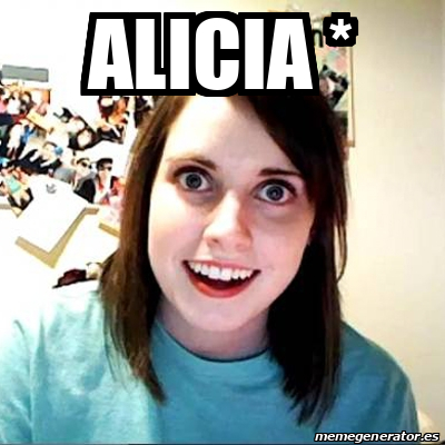 Meme Overly Attached Girlfriend - Alicia * - 32557086