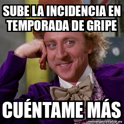 Meme Willy Wonka - sube la incidencia en temporada de gripe cuéntame ...