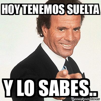 Meme Julio Iglesias - Hoy tenemos suelta Y lo sabes.. - 32557336