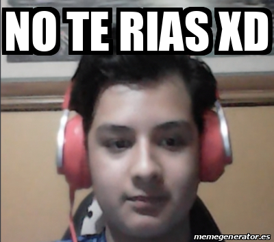 Meme Personalizado - no te rias xd - 32558195