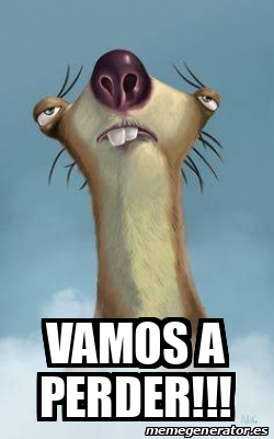 Meme Personalizado - Vamos a perder!!! - 32558757