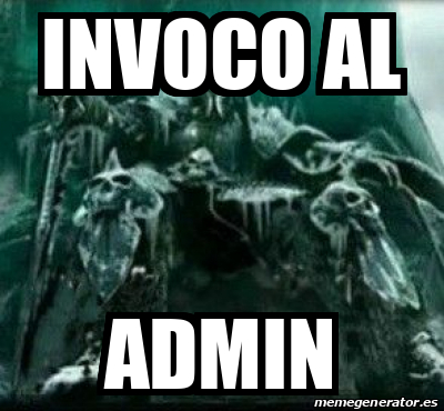 Meme Personalizado - Invoco al Admin - 32558931