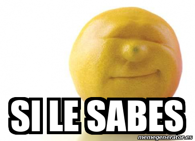 Meme Personalizado - SI LE SABES - 32559189