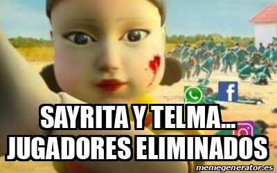 Meme Personalizado - Sayrita y telma... Jugadores eliminados - 32559356