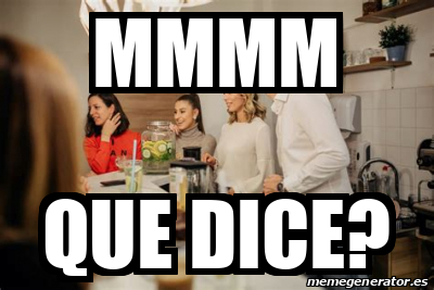 Meme Personalizado - mmmm que dice? - 32559674